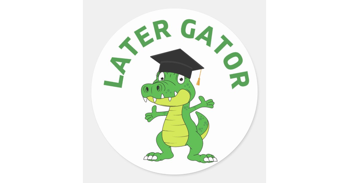 Later Gator Graduation Funny Sticker | Zazzle