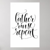 Lather Rinse Repeat Poster | Zazzle