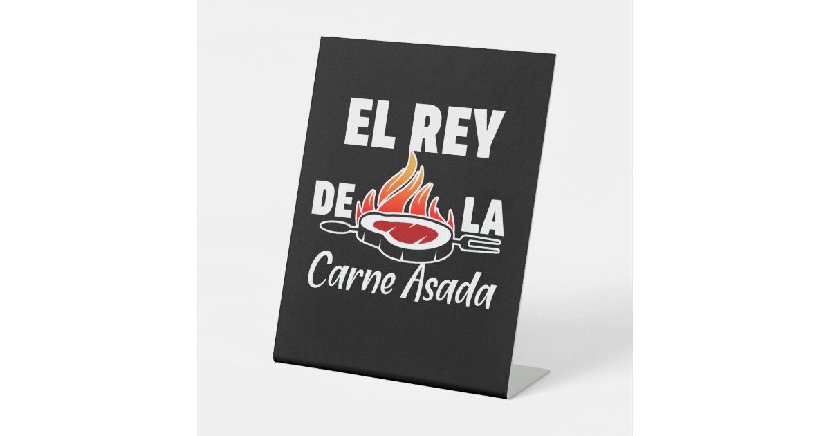 Latino Dad El Rey De La Carne Asada Pedestal Sign Zazzle