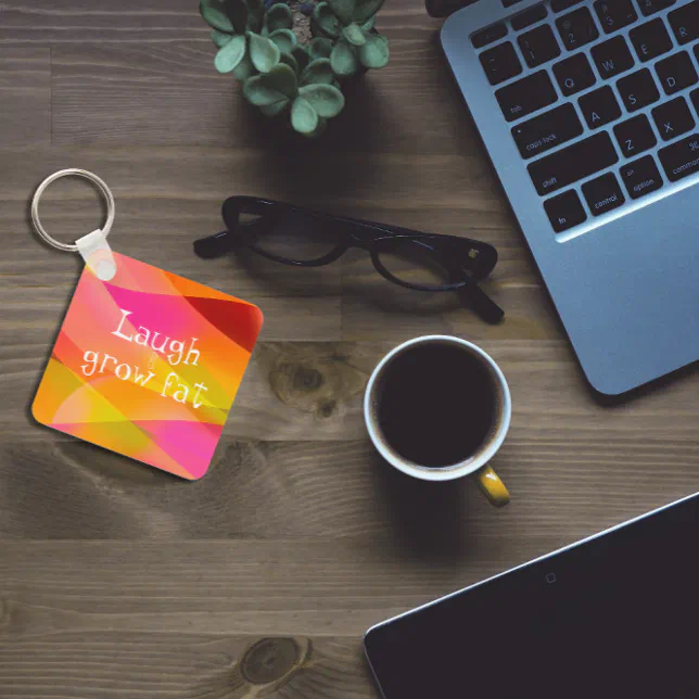 Laugh and grow fat humor saying Keychain | Zazzle