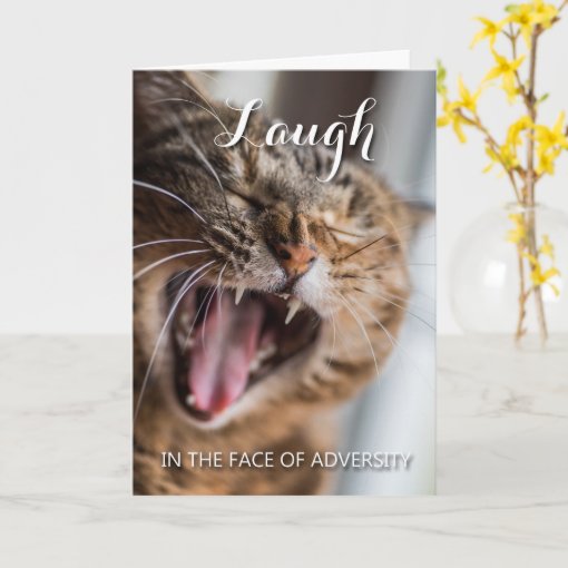 Laugh in the face of adversity card | Zazzle