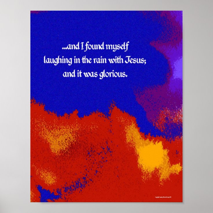...laughing in the rain with Jesus... Poster | Zazzle