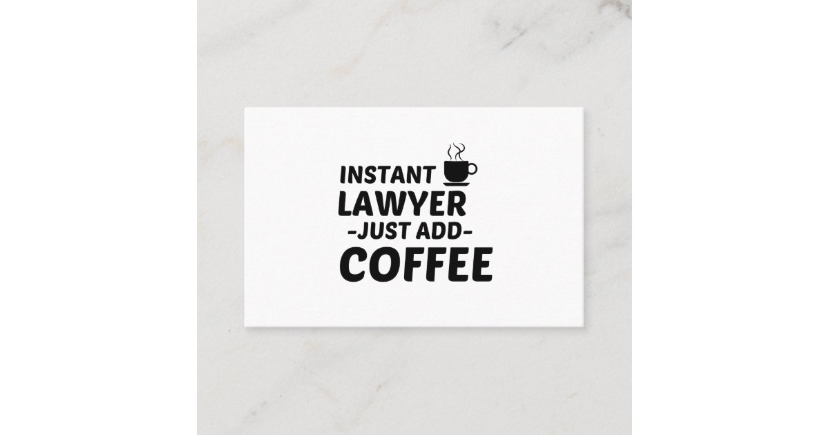 LAWYER INSTANT JUST ADD COFFEE BUSINESS CARD | Zazzle