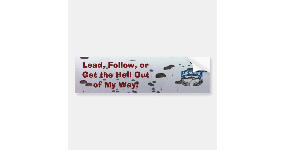 Lead Follow or Get The Hell Out of My Way Bumper Sticker | Zazzle