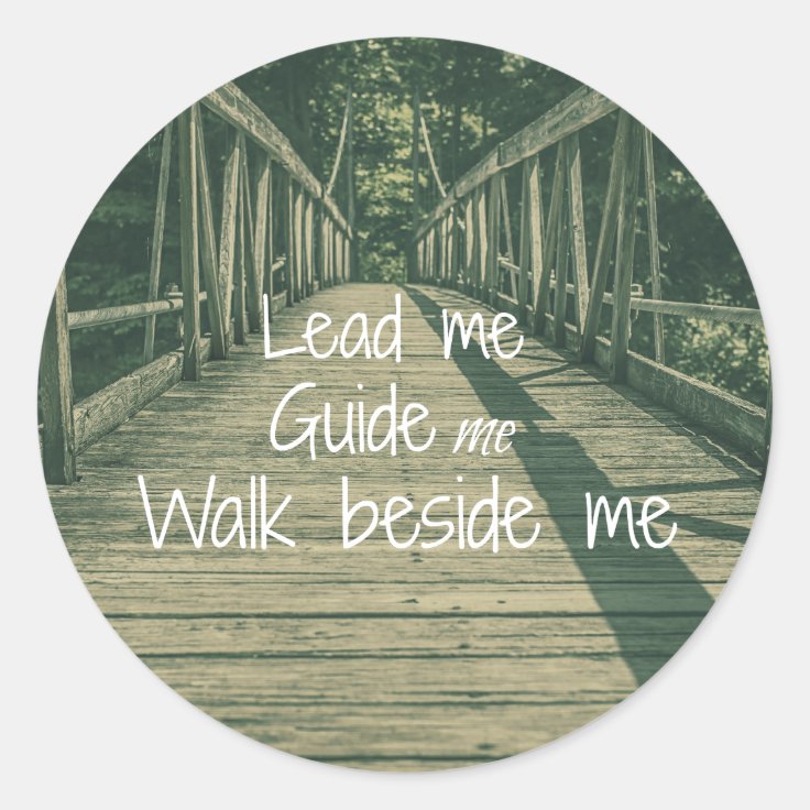 Lead Me Guide Me Walk beside Me Quote Classic Round Sticker | Zazzle