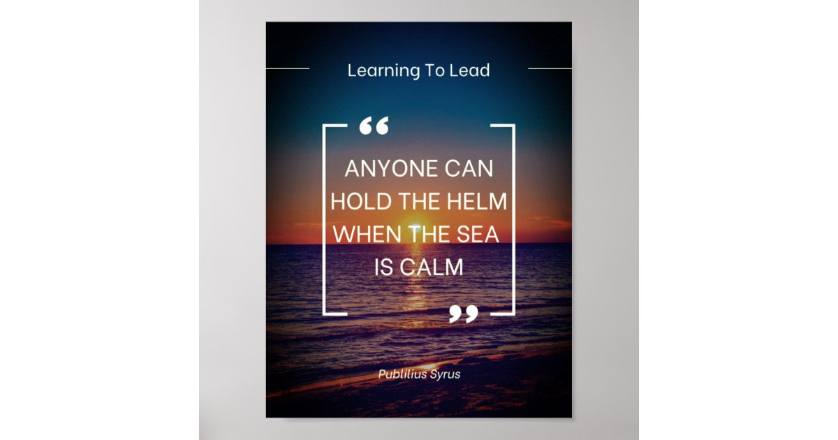 Leadership Posters - Publilius Syrus Quote | Zazzle