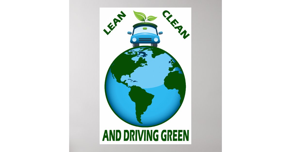 LEAN CLEAN & DRIVING GREEN POSTER | Zazzle