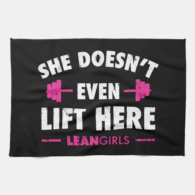 Lean Girls She Doesn't Even Lift Here Kitchen Towel | Zazzle