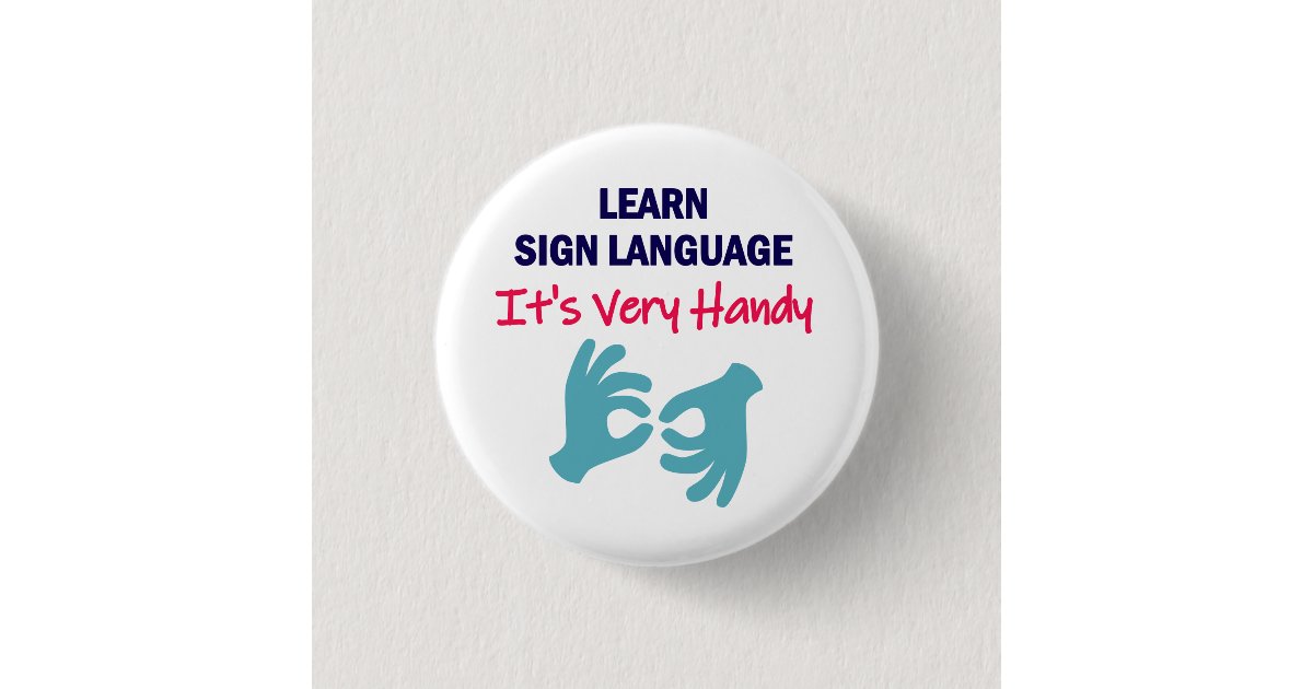 Learn Sign Language It's Very Handy Button | Zazzle