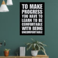 Learn To Be Comfortable With Being Uncomfortable Poster | Zazzle