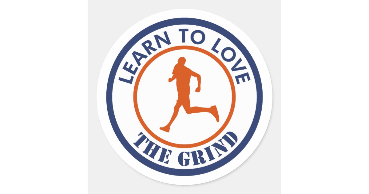 Learn To Love The Grind Running Classic Round Sticker | Zazzle