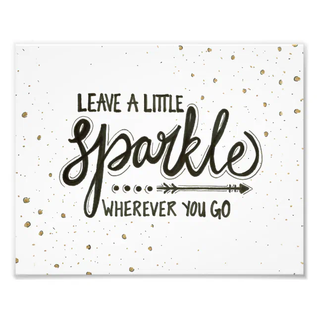 Leave A Little Sparkle Wherever You Go Photo Print | Zazzle