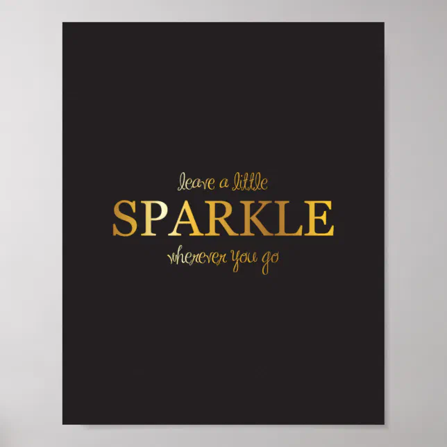 Leave a little sparkle wherever you go poster | Zazzle