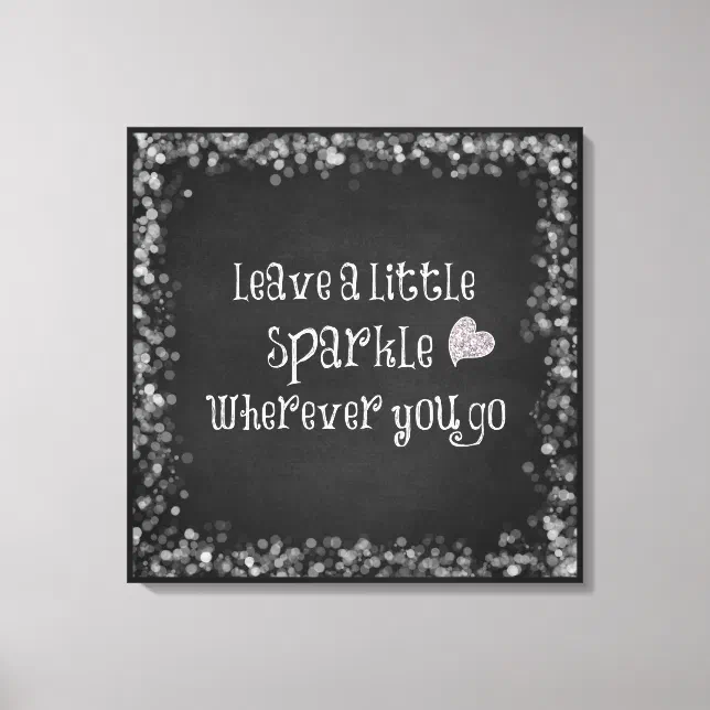 Leave a little sparkle wherever you go Quote Canvas Print | Zazzle