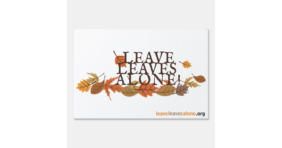 Leave Leaves Alone! Large Yard Sign | Zazzle