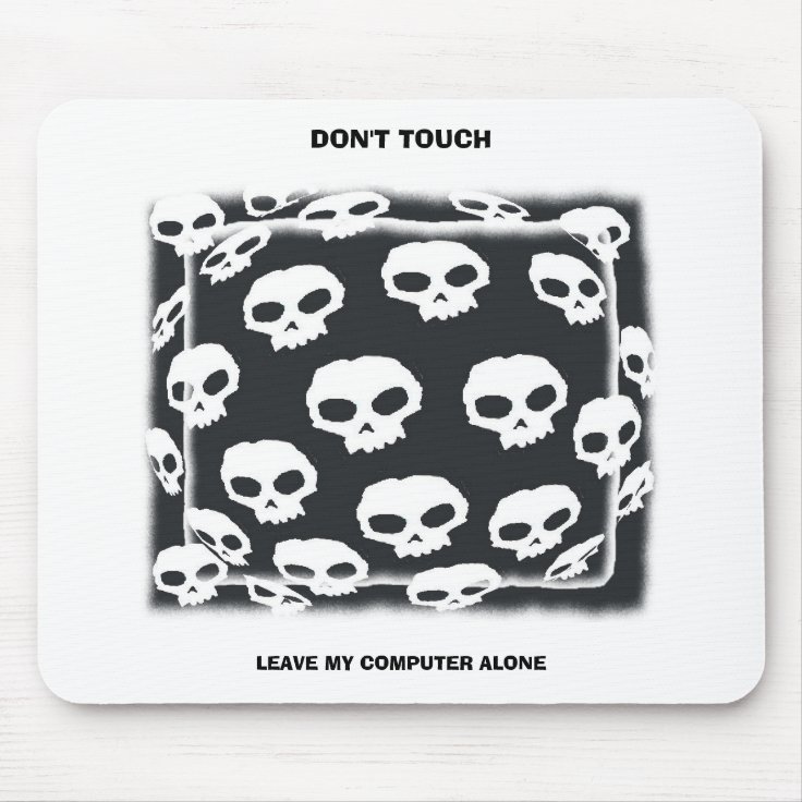 LEAVE MY COMPUTER ALONE, DON'T TOUCH MOUSE PAD | Zazzle