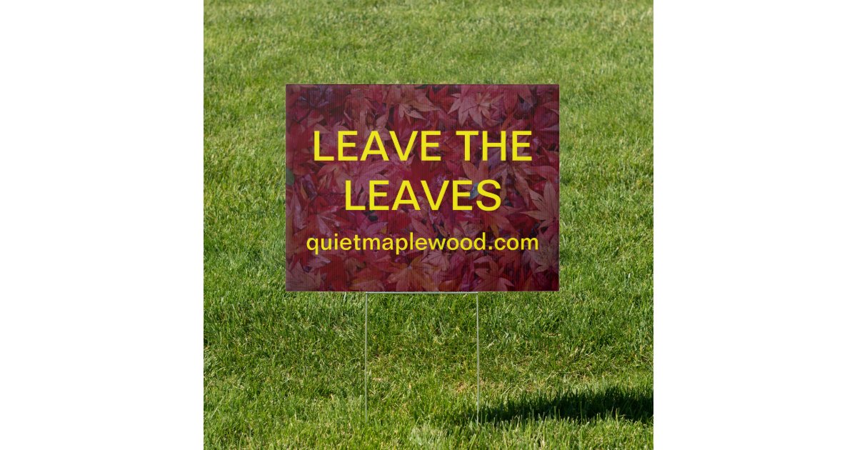 Leave the Leaves Sign | Zazzle