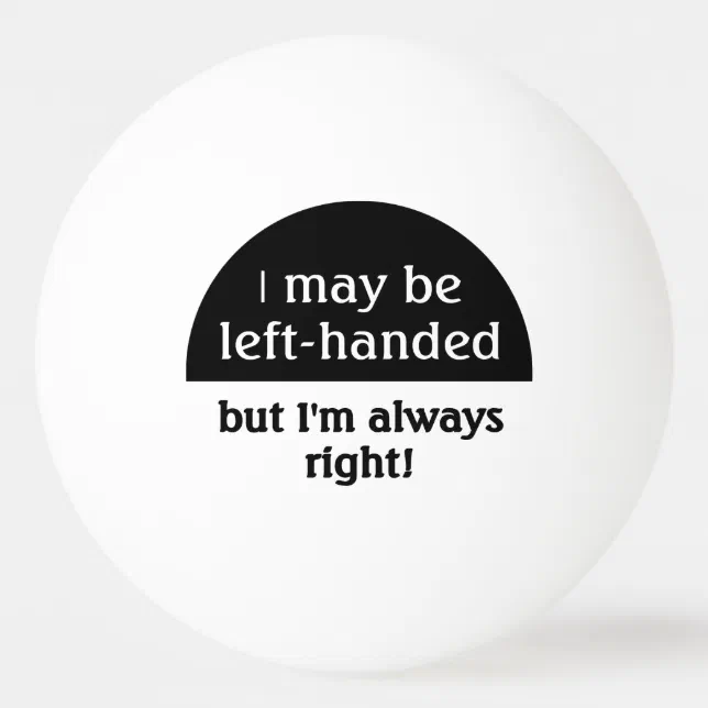 Left-handed people Humor Ping-Pong Ball | Zazzle