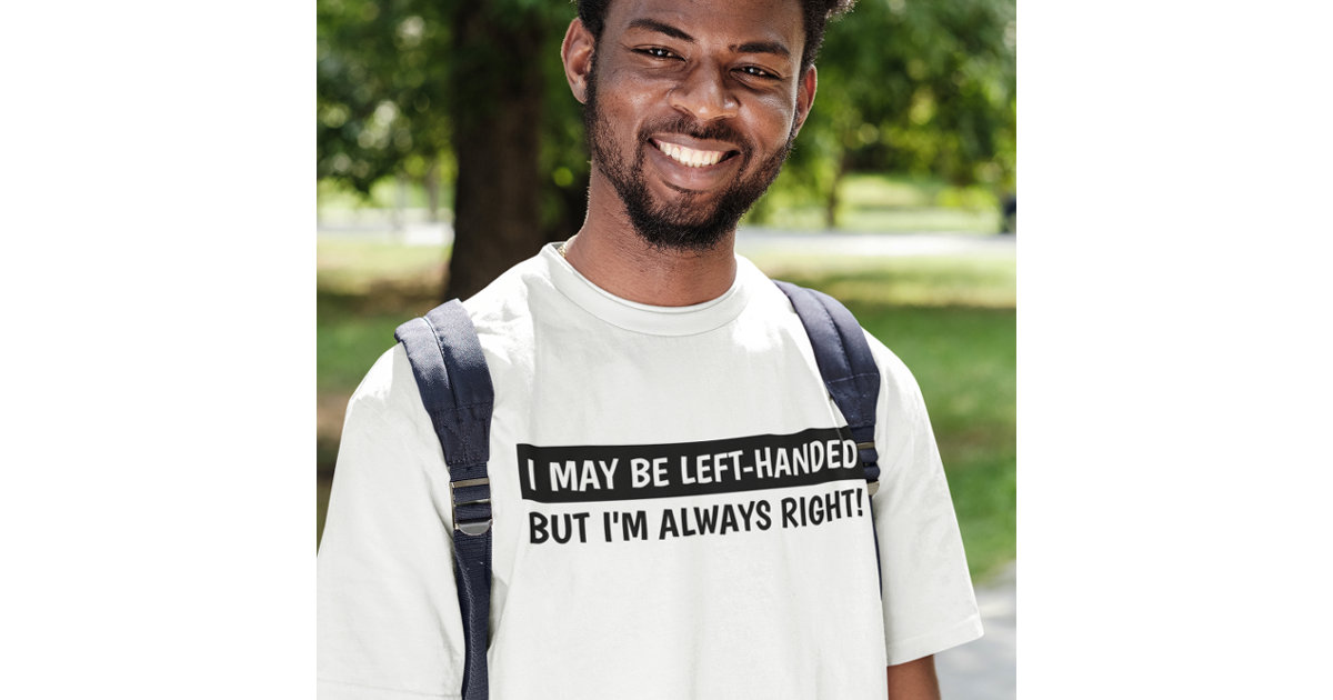 Left-handed people T-Shirt | Zazzle