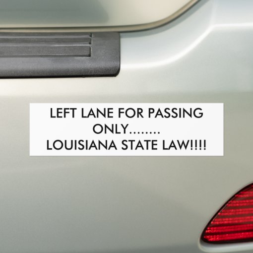 LEFT LANE FOR PASSING ONLY........LOUISIANA STA... BUMPER STICKER | Zazzle