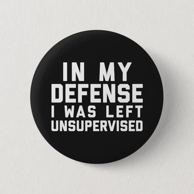 Left Unsupervised Funny Quote Button | Zazzle