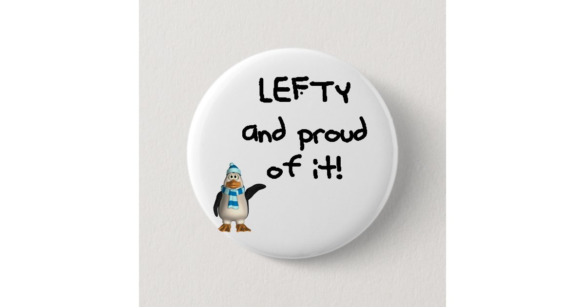 Lefty and Proud of it! Left handed funny sayings Pinback Button | Zazzle