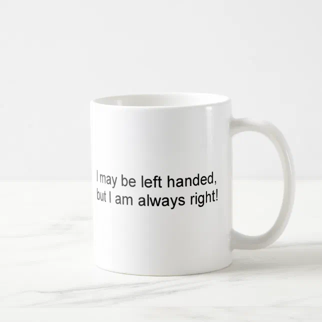 Lefty's are always right coffee mug | Zazzle