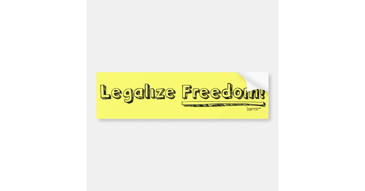 Legalize Freedom! Bumper Sticker | Zazzle