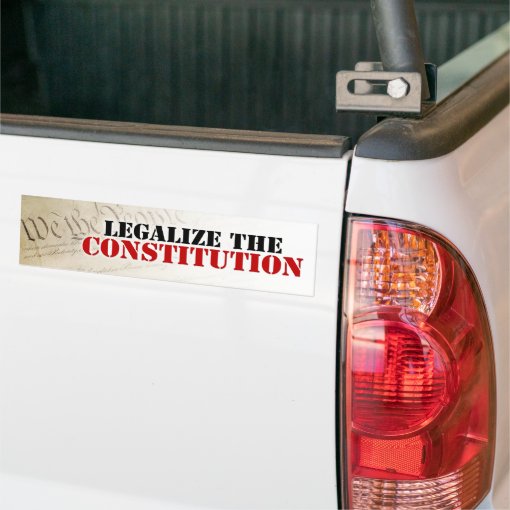 Legalize The Constitution Bumper Sticker | Zazzle