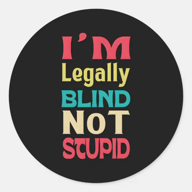 Legally Blind Sight Visually Impaired Classic Round Sticker | Zazzle