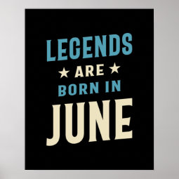 Legends are Born in June - June Birthday Poster | Zazzle