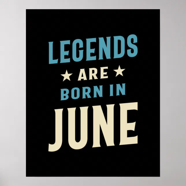 Legends are Born in June - June Birthday Poster | Zazzle