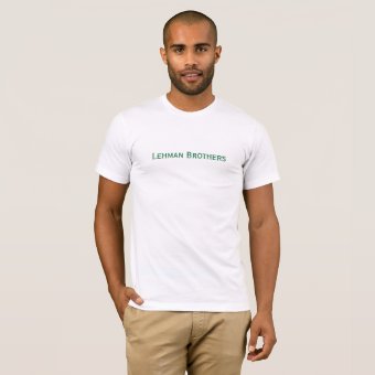 Lehman Brothers T-Shirt | Zazzle