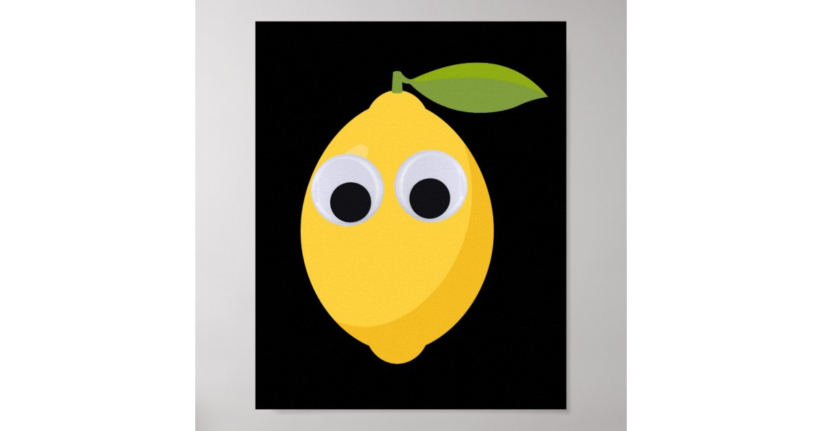 Lemon Character, sweet fruit with googly eyes Poster | Zazzle