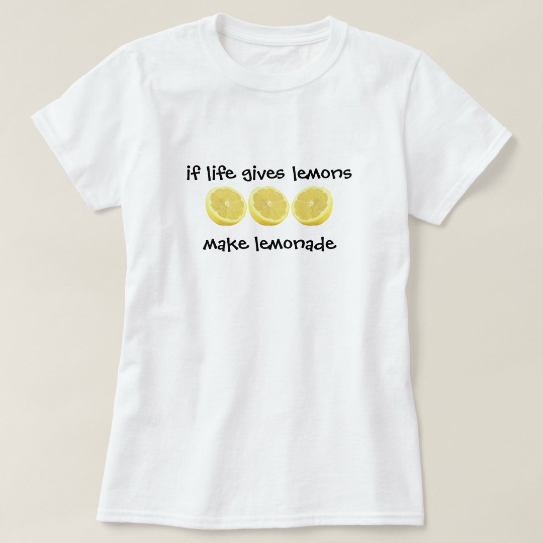 lemons - Make Lemonade T-Shirt | Zazzle