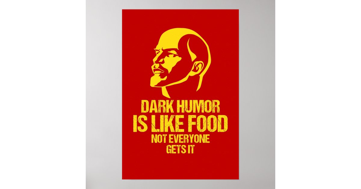 Lenin Dark Humor is Like Food Not Everyone Gets i Poster | Zazzle