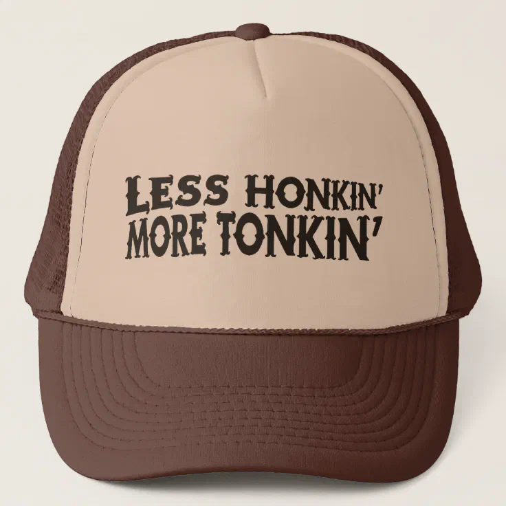 Less Honkin' More Tonkin' Trucker Hat | Zazzle