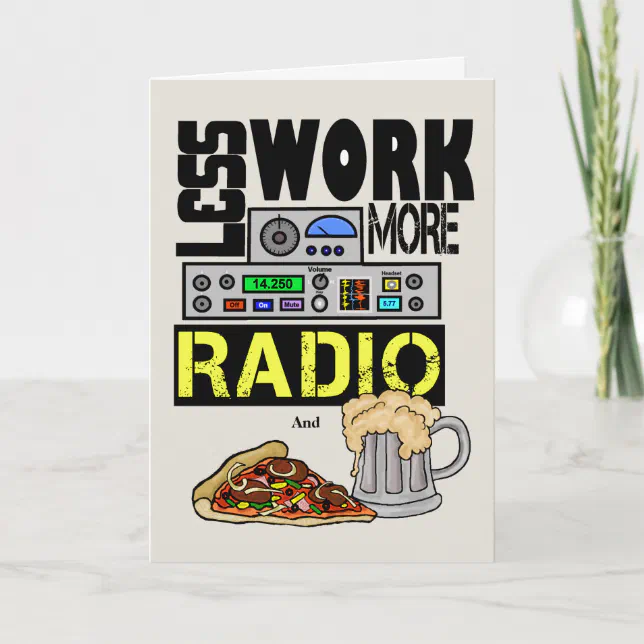 Less Work, More Radio Amateur Radio Birthday Card | Zazzle