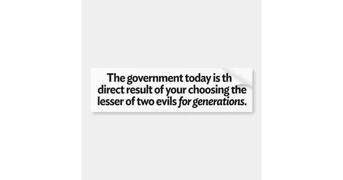Lesser of Two Evils Bumper Sticker | Zazzle