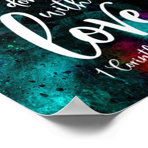 Let everything you do be done with love poster | Zazzle