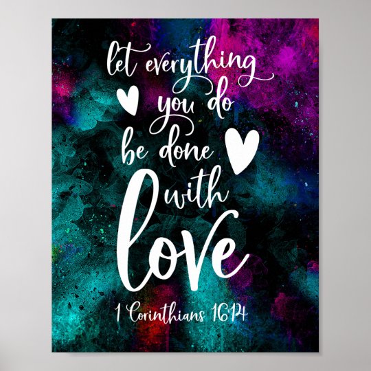 Let everything you do be done with love poster | Zazzle.com