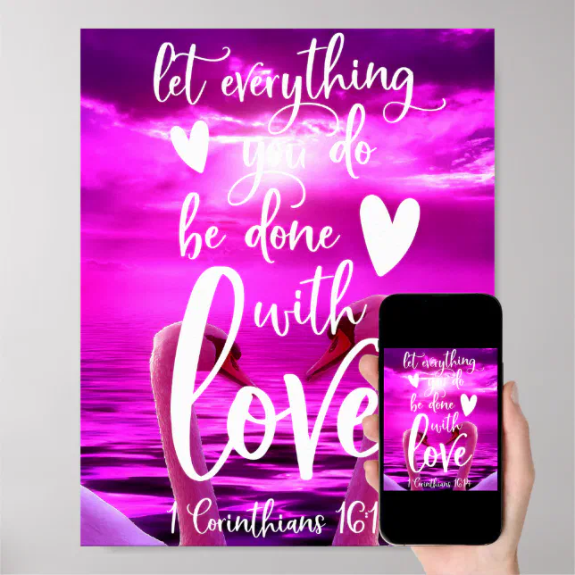 Let everything you do be done with love poster | Zazzle
