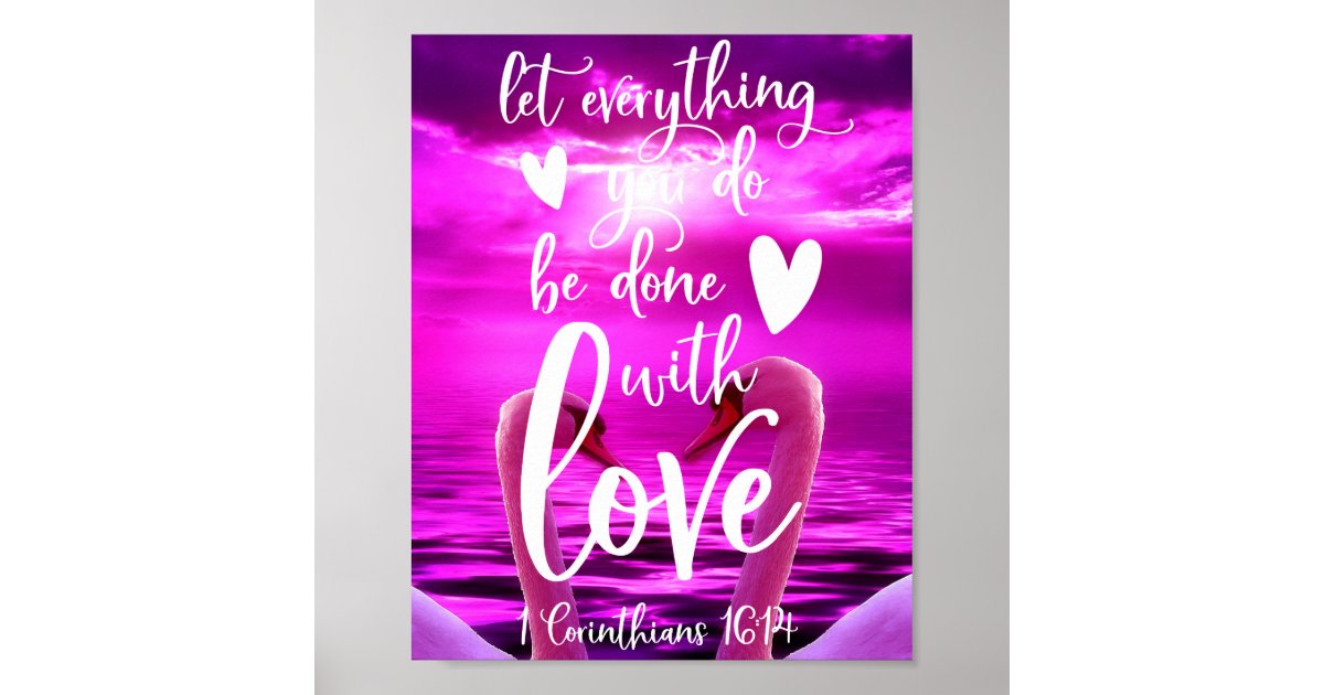 Let everything you do be done with love poster | Zazzle.com