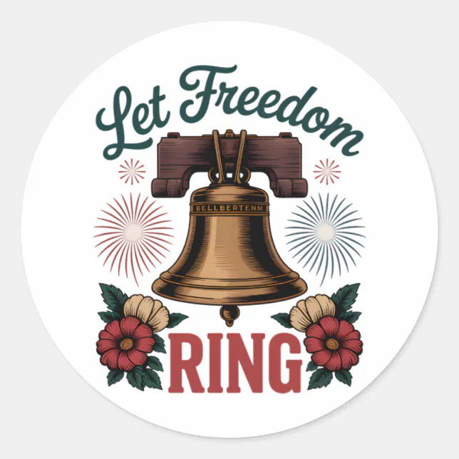 Let Freedom Ring Bell Patriotic Classic Round Sticker | Zazzle