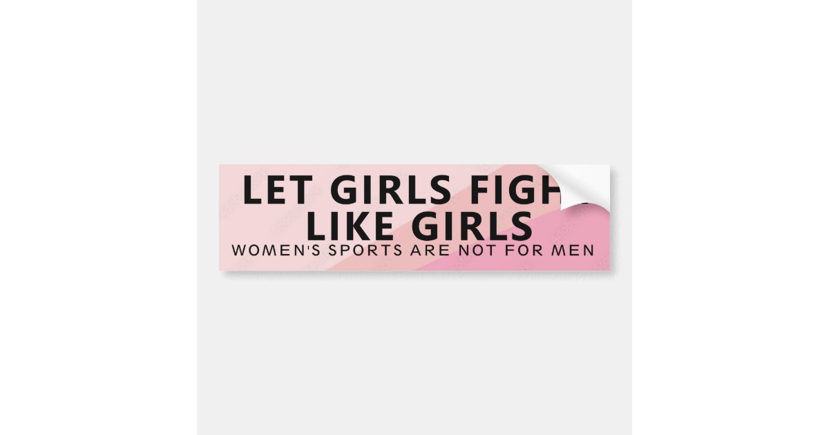 Let Girls Fight Like Girls Bumper Sticker | Zazzle