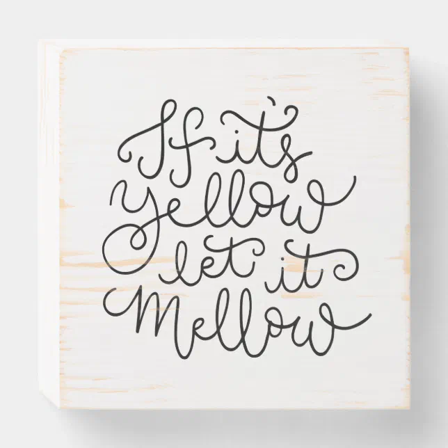 Let it Mellow Funny Bathroom Art Wooden Box Sign | Zazzle