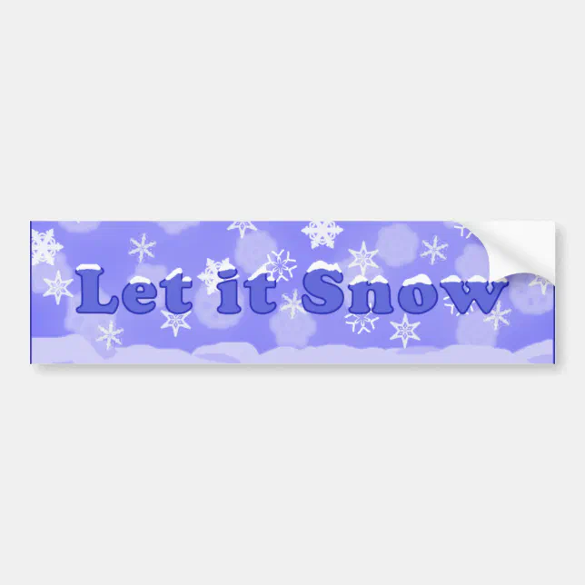 Let it Snow Bumper Sticker | Zazzle