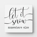 Let it Snow Somewhere Else Christmas Sign Plaque | Zazzle