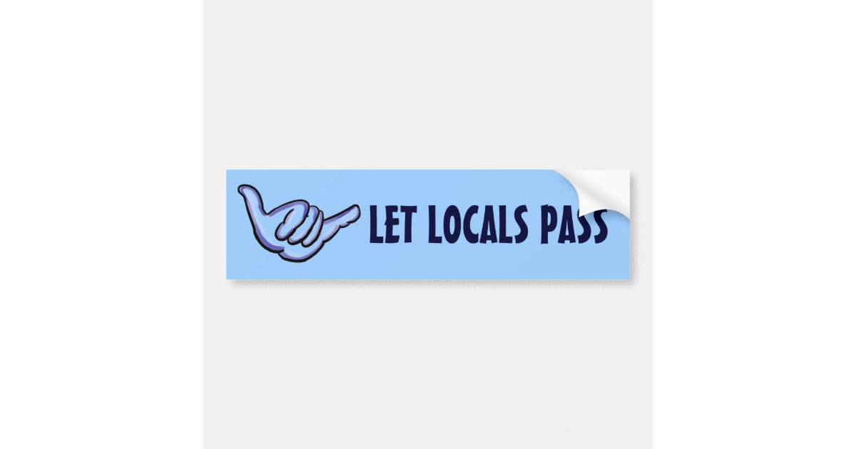 Let Locals Pass shaka hawaiian bumper sticker | Zazzle