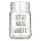 Let Me Drink About It Mason Jar | Zazzle